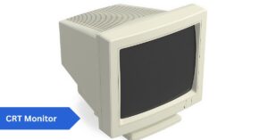 CRT Monitor: A Complete Guide - techyatlas.com